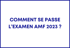 L'examen de l'AMF 2023 : Déroulé, prix et taux de réussite